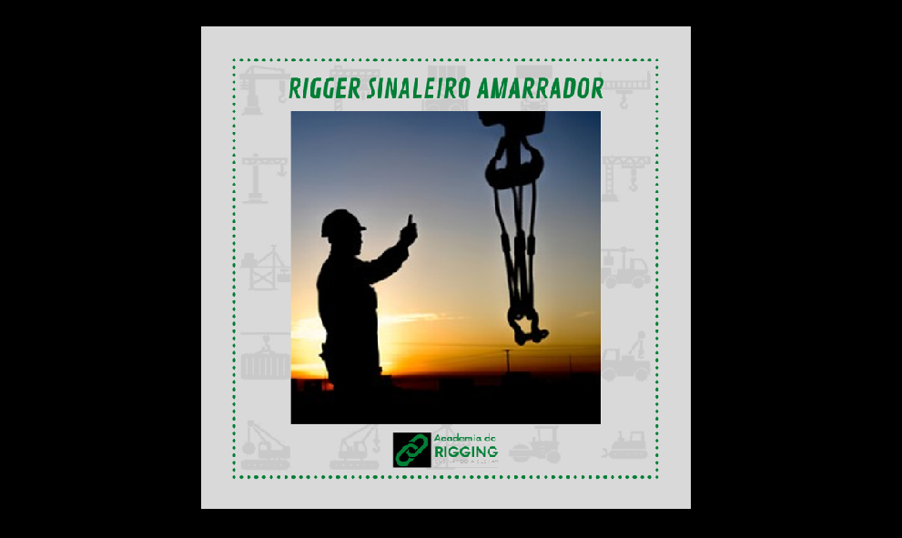 RIGGER SINALEIRO AMARRADOR - ACADEMIA DO RIGGING SERVIÇOS E ...