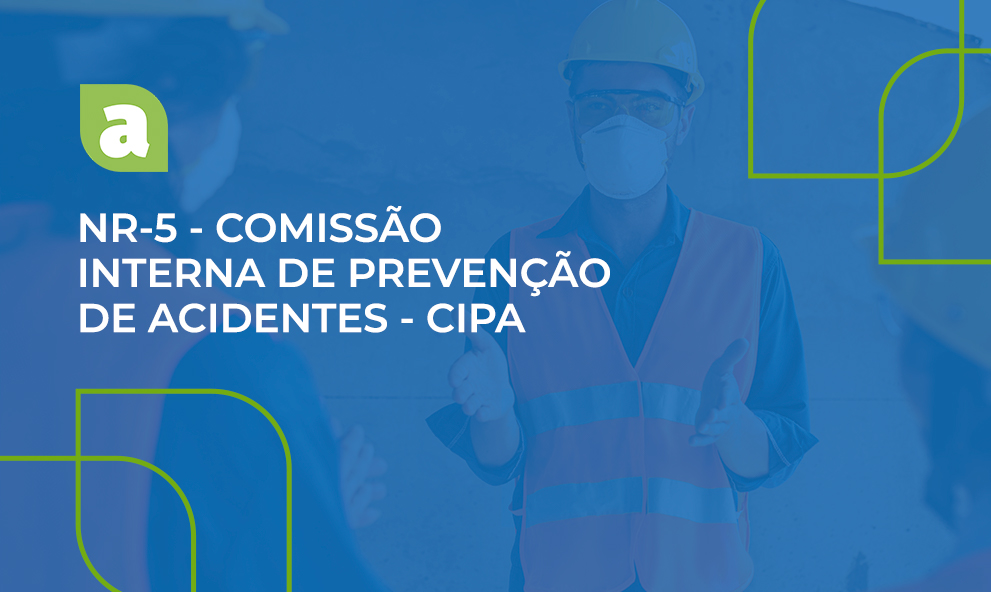 NR-5 - COMISSÃO INTERNA DE PREVENÇÃO DE ACIDENTES - CIPA - Academia APRAG