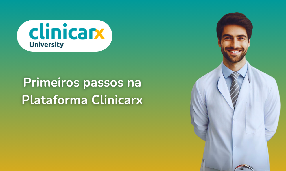 Primeiros passos na Plataforma Clinicarx - Clinicarx University