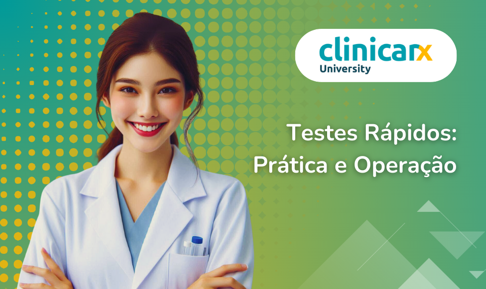 Testes Rápidos: Prática e Operação - Clinicarx University