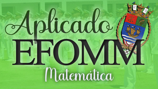 EFOMM - Matemática Aplicado - CAE