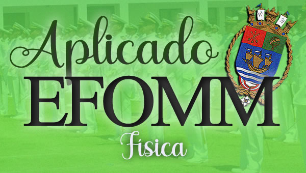 EFOMM - Física Aplicado - CAE