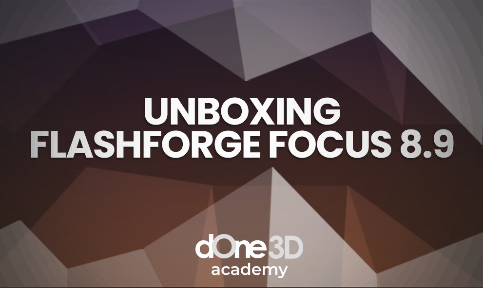 FlashForge Focus 8.9 - dOne 3D Academy