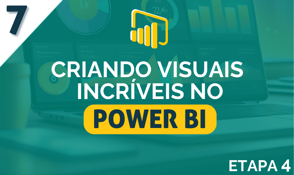 4 - Criando Visuais Incríveis no Power BI #D3 - Doutores do Excel