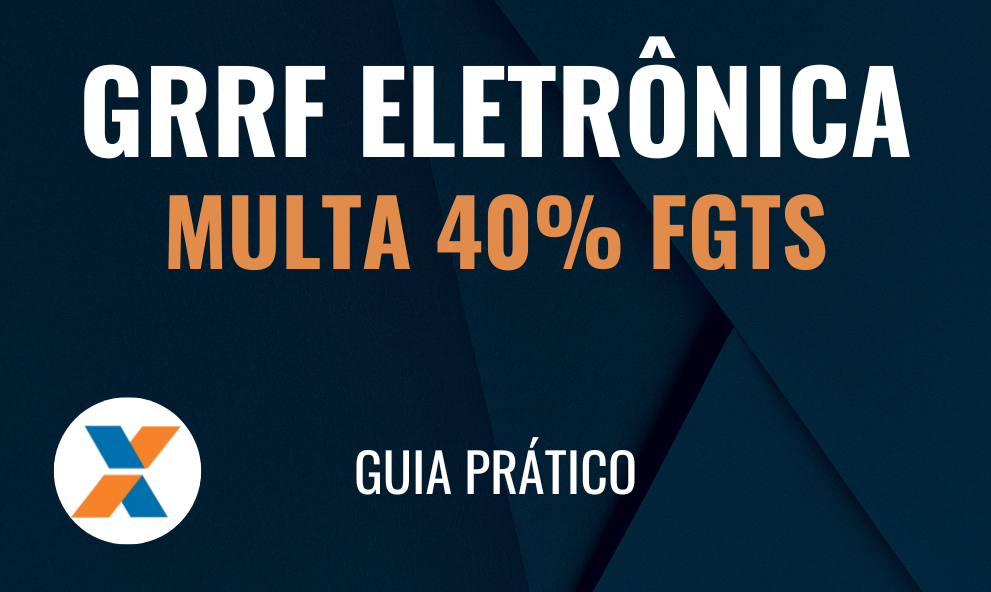 GRRF (Guia de Recolhimento Rescisório do FGTS) - Departamento Pessoal EAD