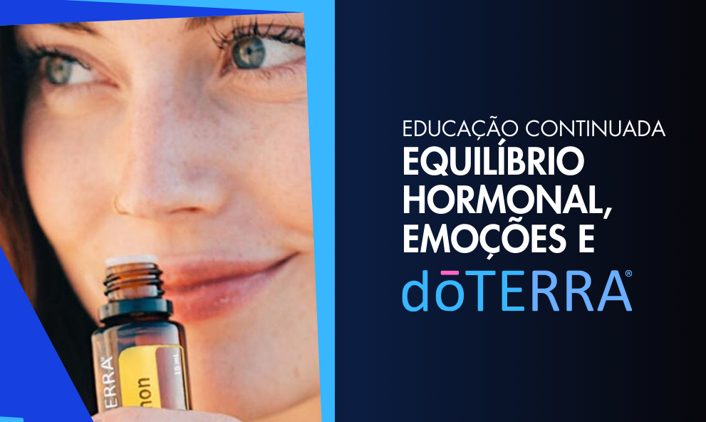 Educação Continuada - Equilíbrio Hormonal, Emoções e doTERRA ...