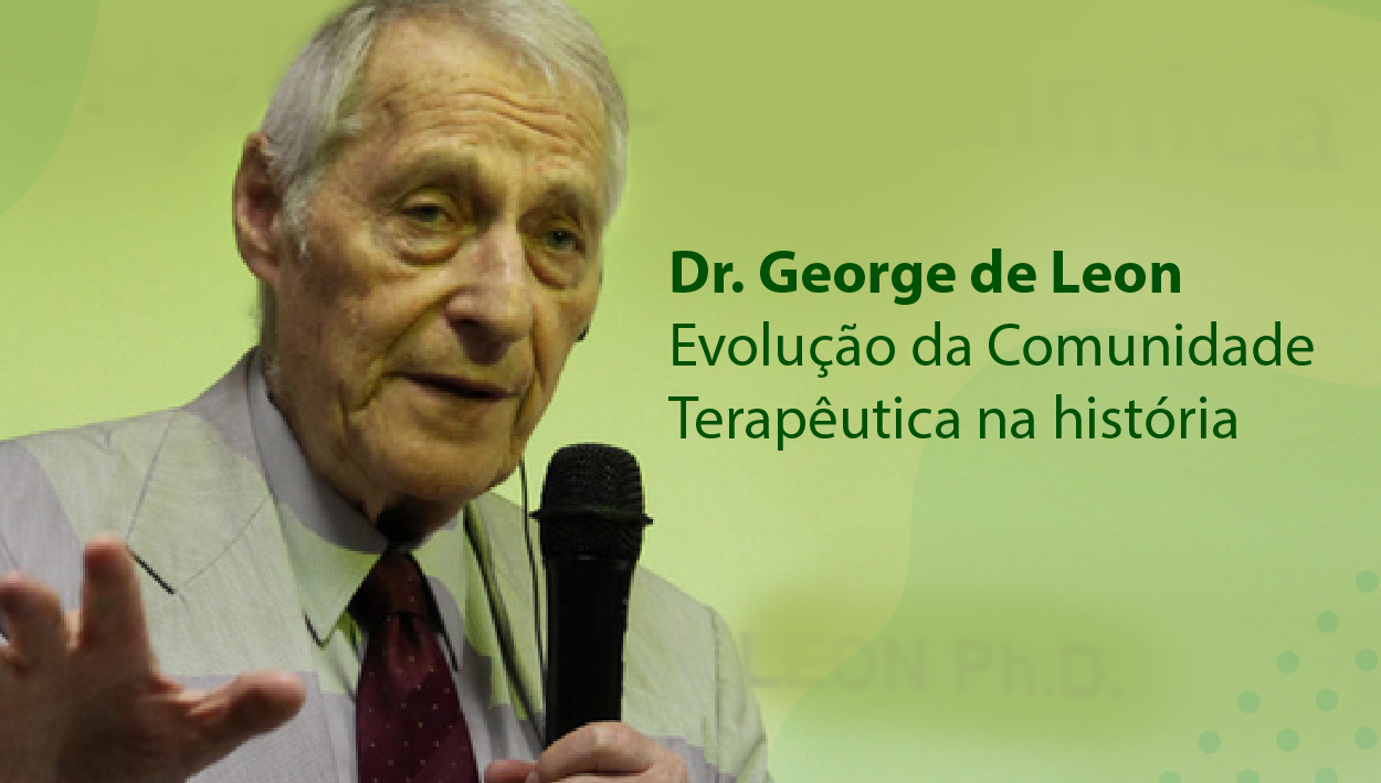 Dr. George de Leon - Evolução da Comunidade Terapêutica na história ...