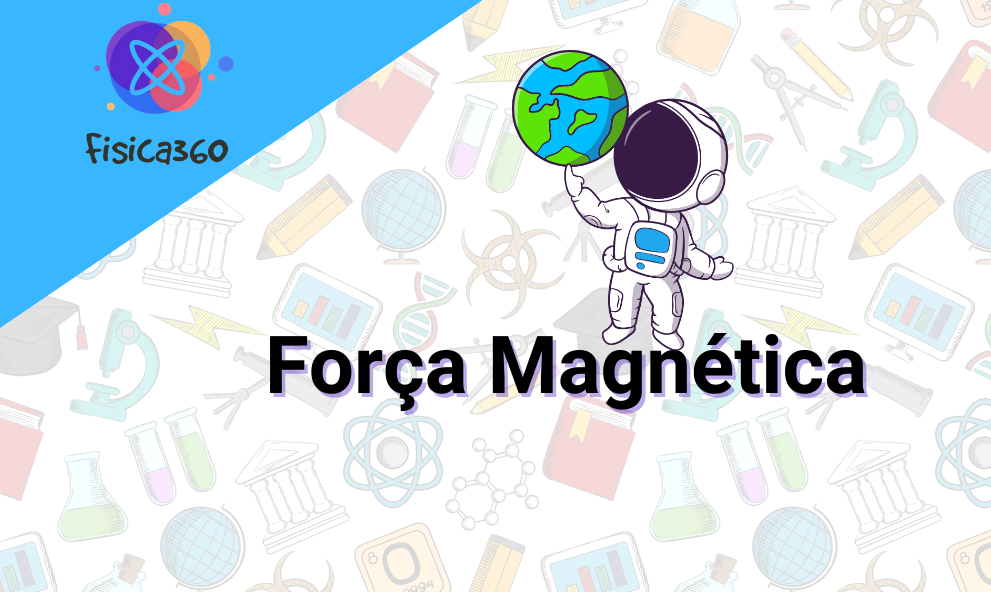 Força Magnética - Física 360