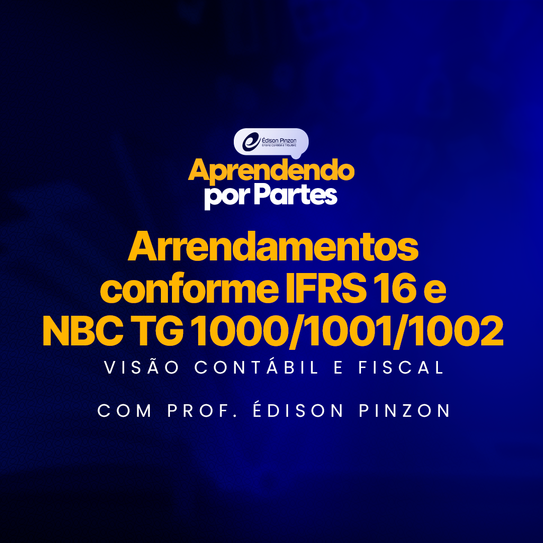 Arrendamentos conforme IFRS 16 e NBC TG 1000/1001/1002 - visão contábil ...