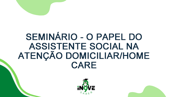 Seminário - O Papel do Assistente Social na Atenção Domiciliar/Home ...