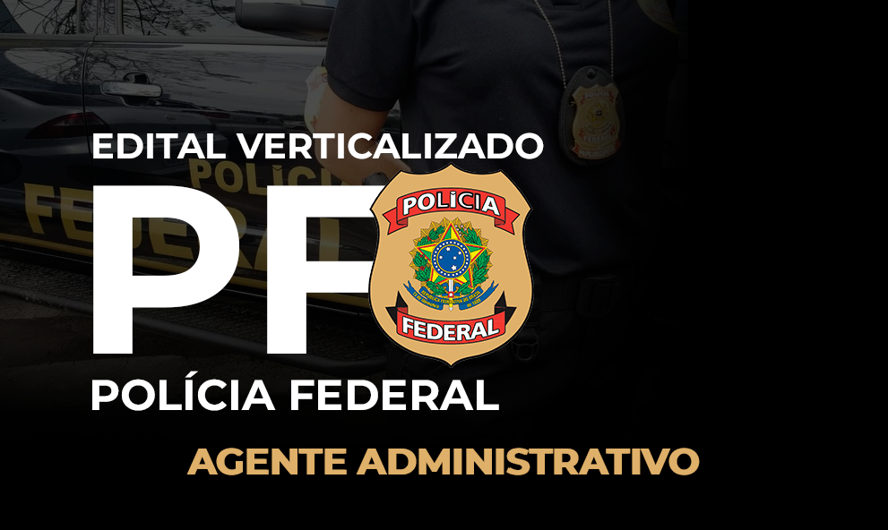 Edital Verticalizado PF Polícia Federal Agente Administrativo ...
