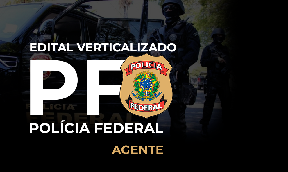 Edital Verticalizado PF Agente da Polícia Federal - Instituto Rodolfo Souza