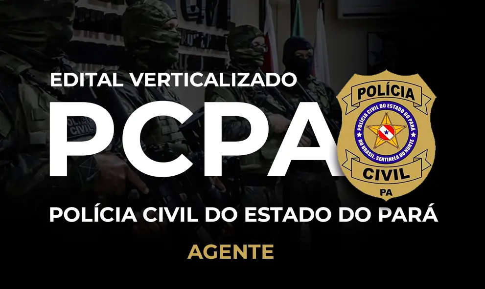 Edital Verticalizado PC PA Agente Polícia Civil do Pará - Instituto ...