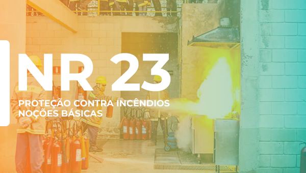 NR 23 - NOÇÕES DE COMBATE A INCÊNDIOS - QSSMA Digital