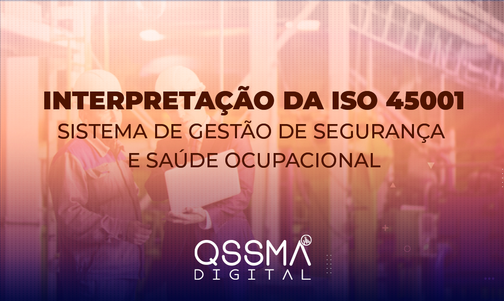 Interpretação da ISO 45001 - Sistema de Gestão de Segurança e Saúde ...