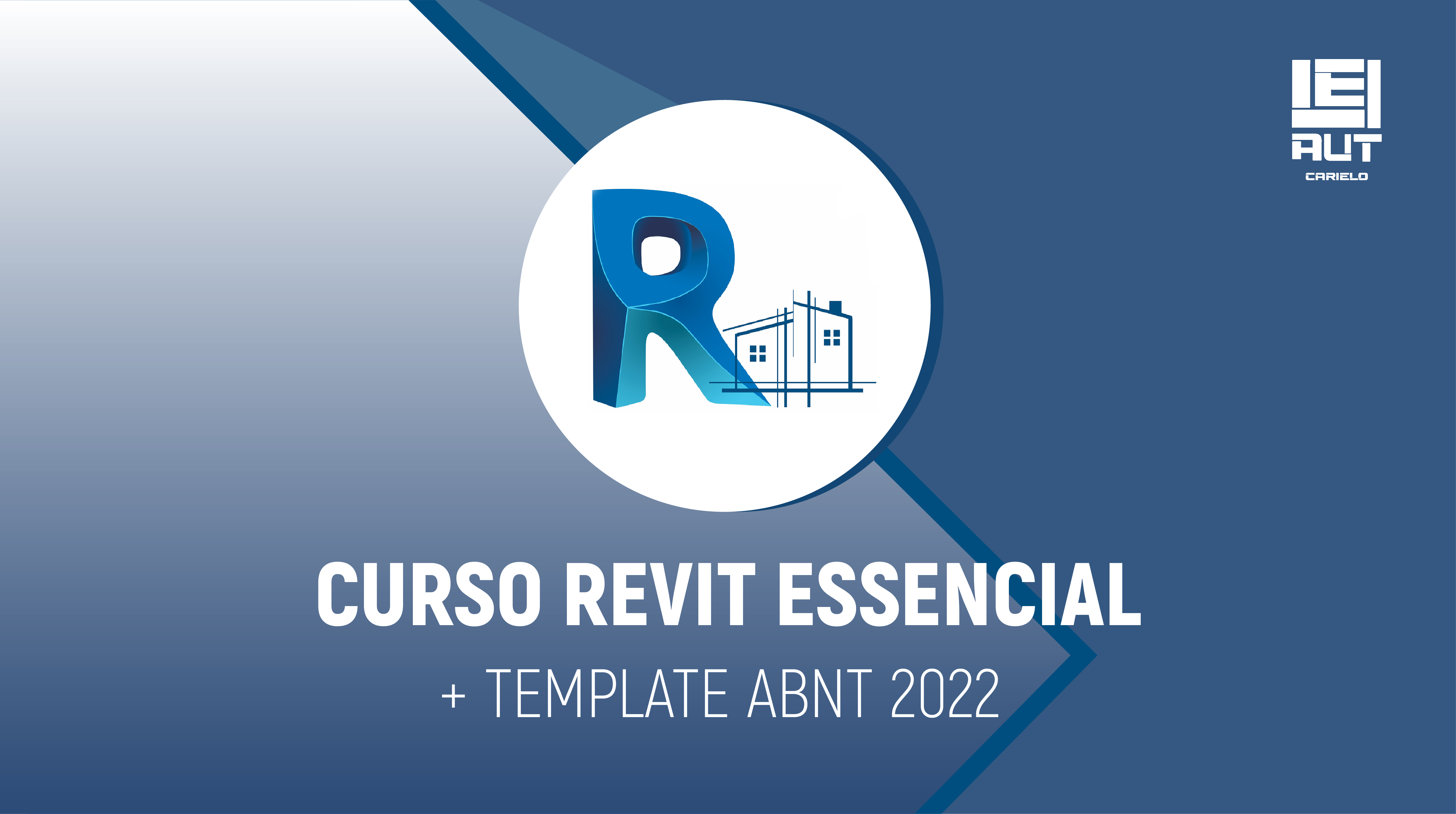 Revit Essencial + TEMPLATE ABNT 2022 - LEIAUT