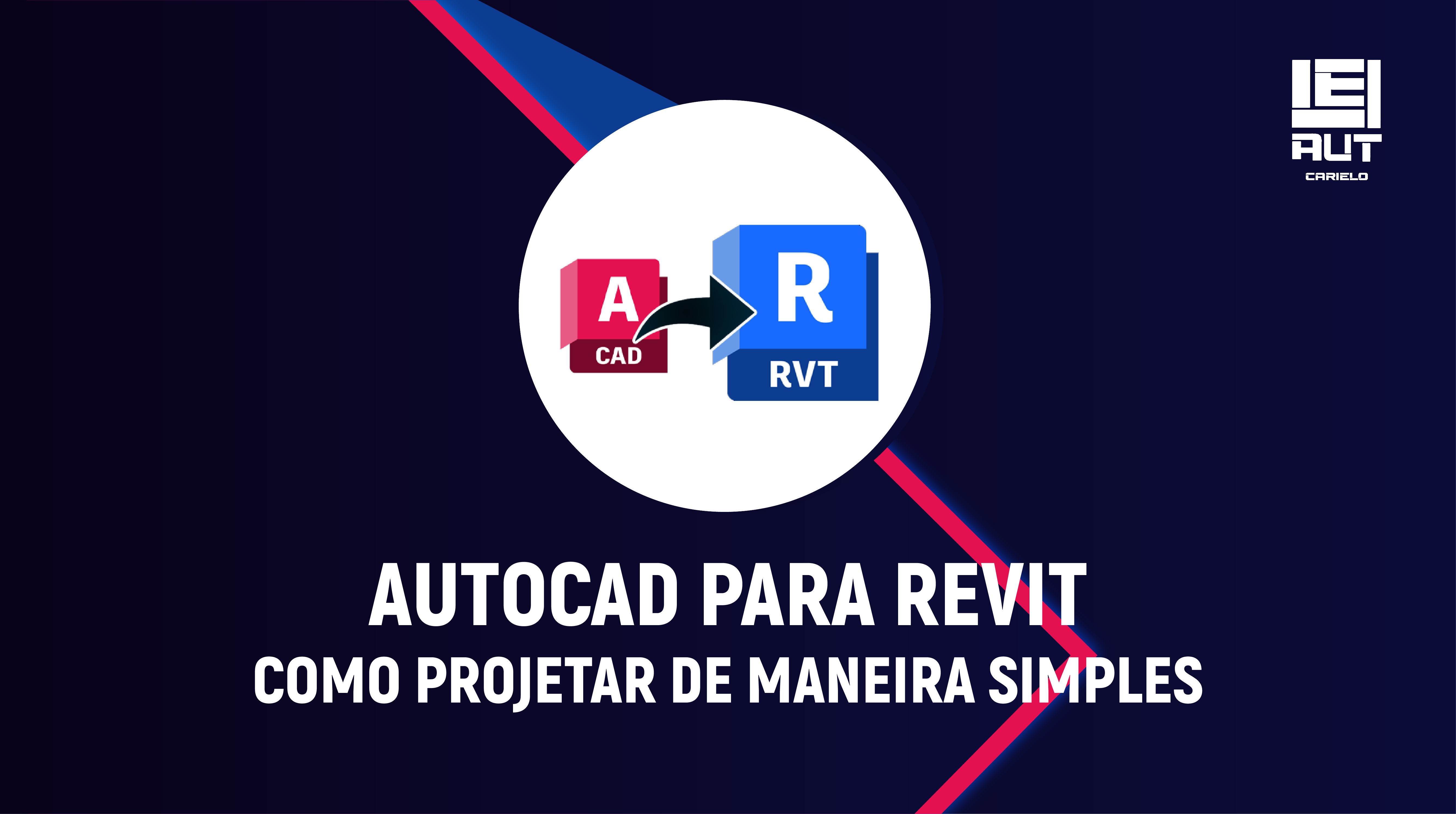 AutoCAD para Revit - Projete de Maneira Simples - LEIAUT