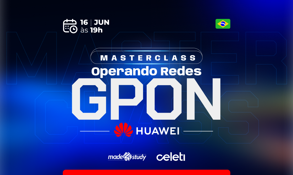 Operando Redes GPON HUAWEI - Made4Study