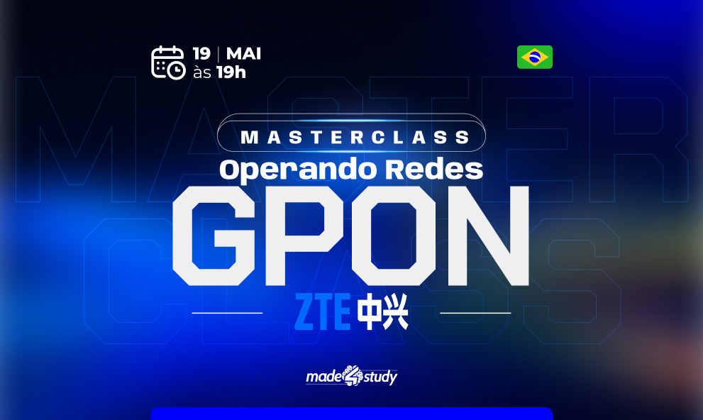 Operando Redes GPON ZTE - Made4Study