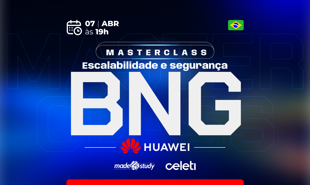 Escalabilidade e Segurança BNG - Huawei - Made4Study