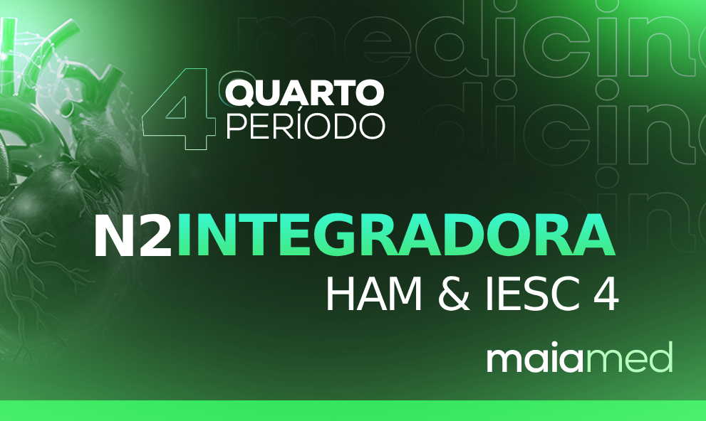 Integradora - Quarto Período (IESC & HAM IV) - MaiaMed