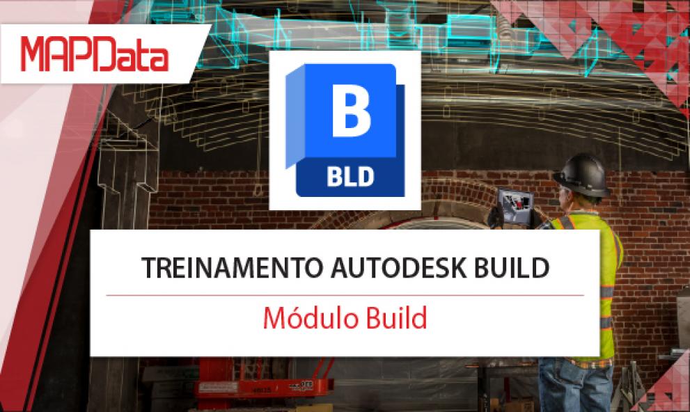 Treinamento Autodesk Build - Módulo Build - 30 dias - MAPData