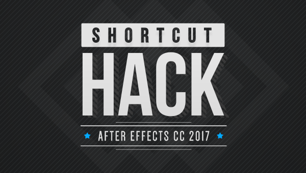 SHORTCUT HACK . After Effects 2017 - Escola PAFX