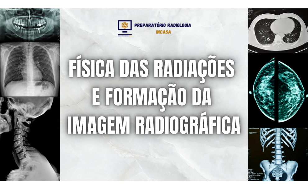 Física das Radiações e Formação da Imagem - Preparatório Radiologia INCASA