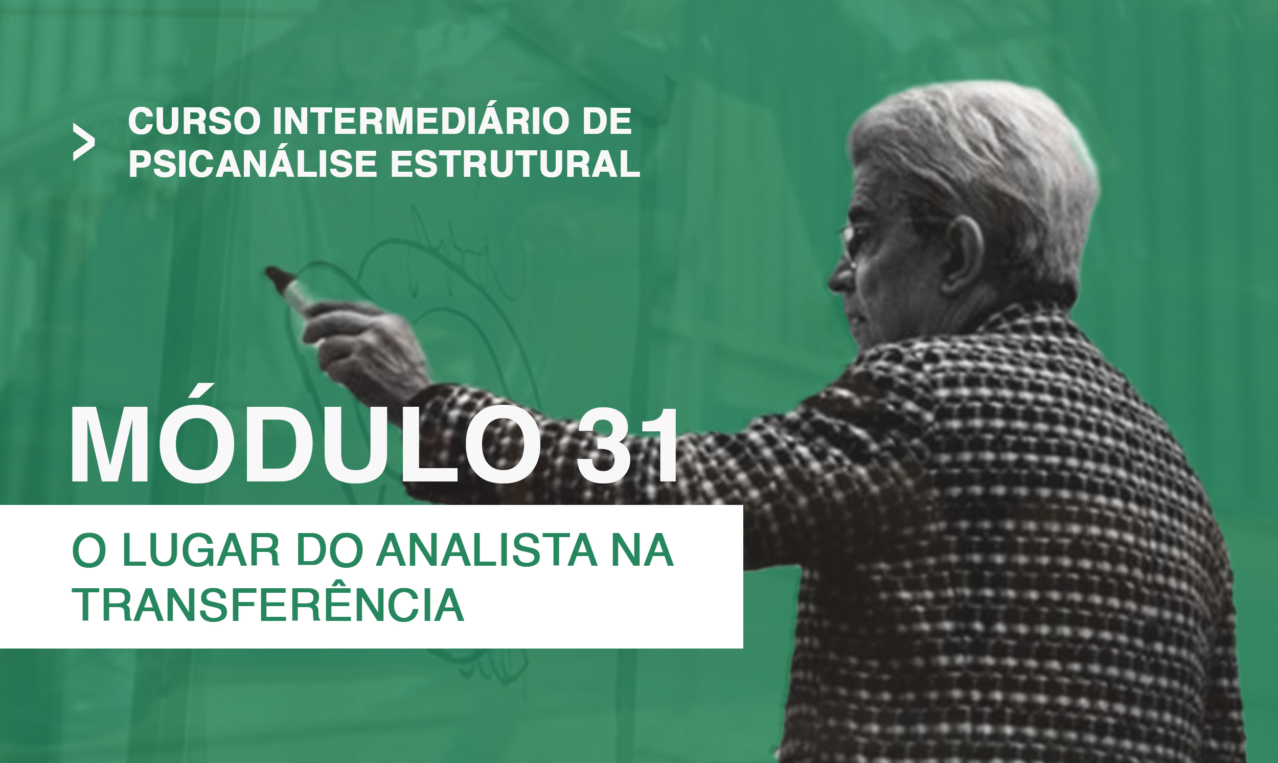 Módulo 31 - O lugar do analista na transferência - Escola de ...