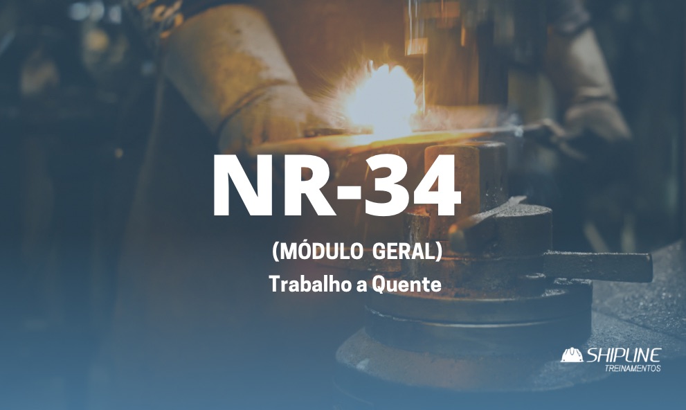 NR 34 - Trab. a Quente - Módulo Geral - Shipline Treinamentos