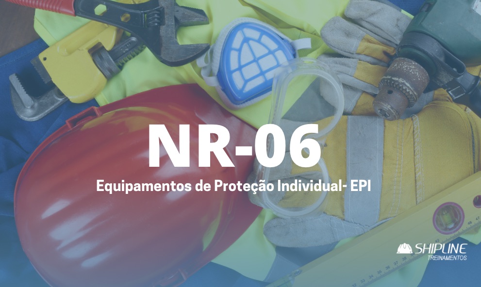 NR 06 - Equipamentos de Proteção Individual (EPI) - Shipline Treinamentos