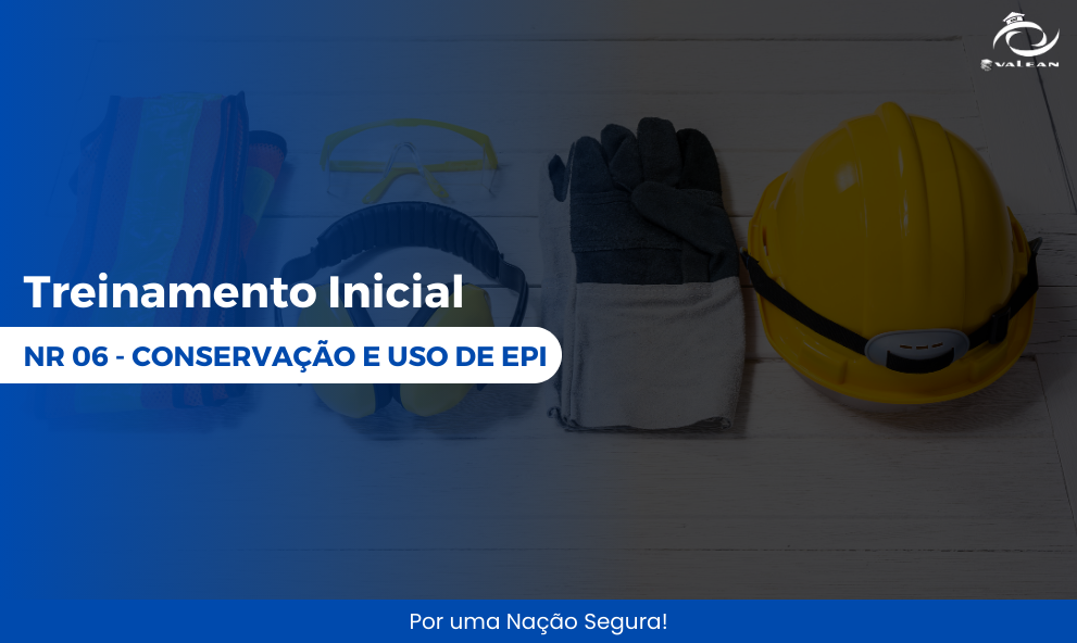 NR 06 - Conservação e uso do EPI - Valean Segurança e Medicina do Trabalho