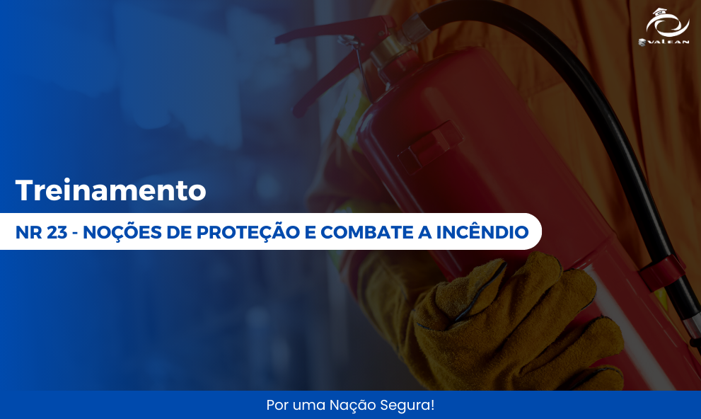NR 23 - Noções de Proteção e Combate a Incêndio - Valean Segurança e ...